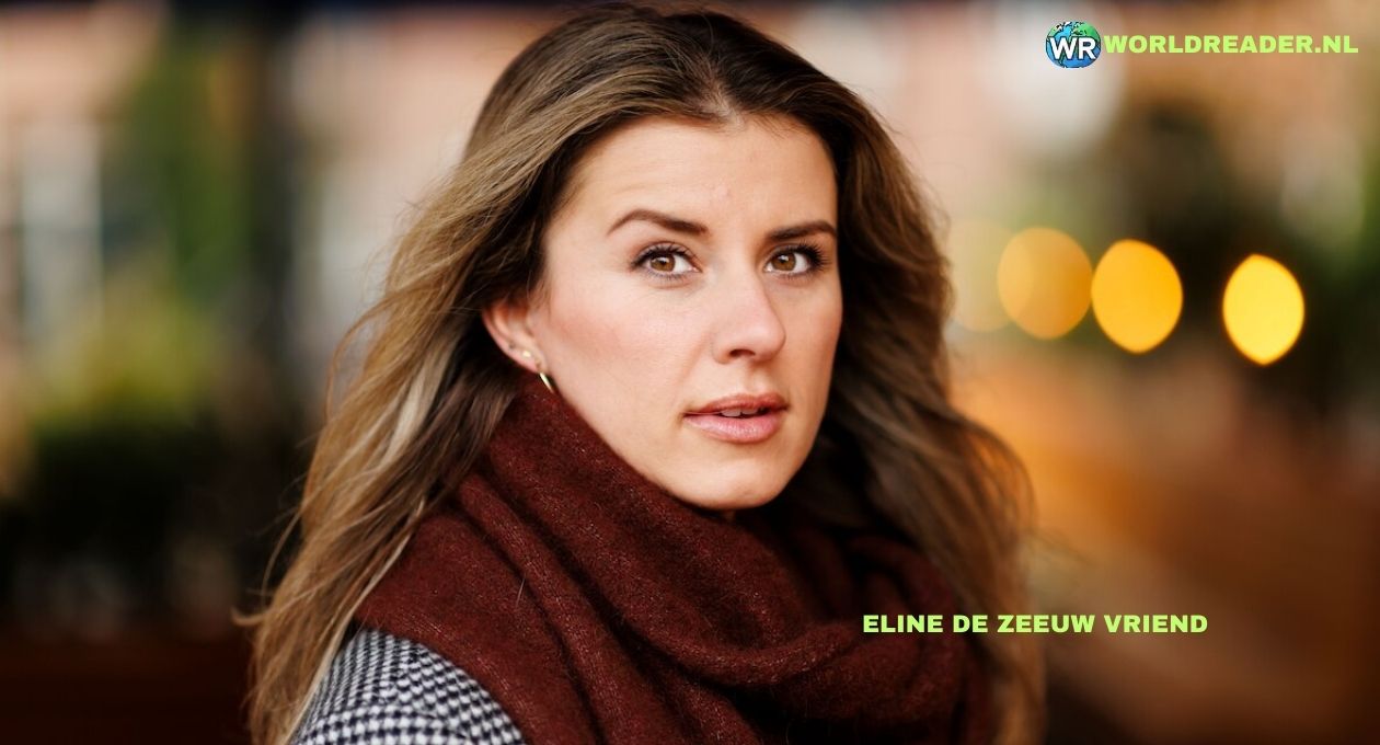 Eline De Zeeuw Vriend: Het Verhaal Achter Hun Bijzondere Relatie