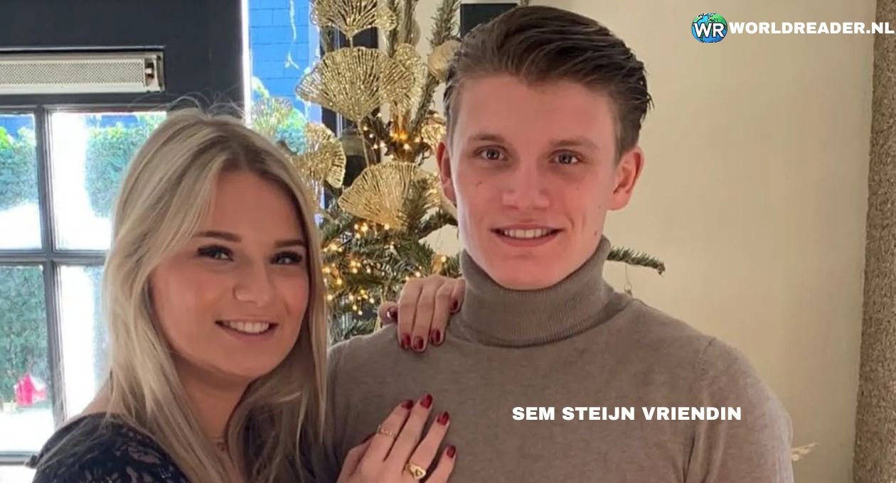 Sem Steijn Vriendin: Wie Is Zij? Het Complete Verhaal Achter Hun Relatie